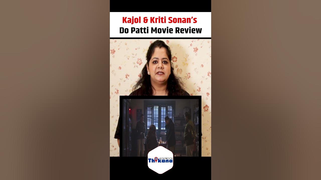 Kajol & Kriti Sonan’s Do Patti Movie Review - YouTube