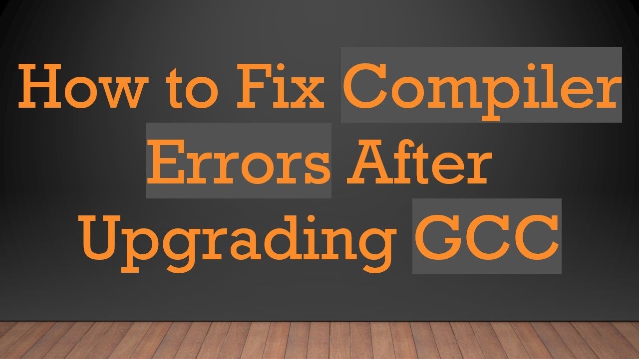 How To Fix Compiler Errors After Upgrading Gcc Youtube