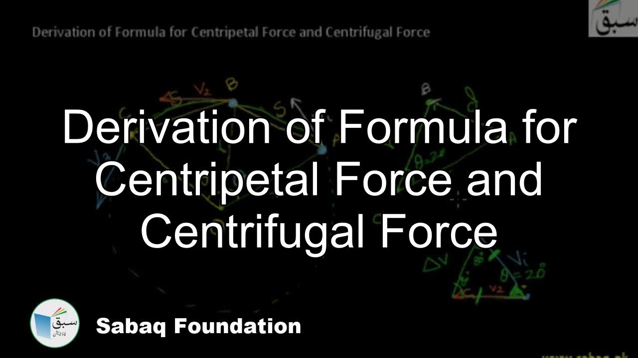 Derivation of Formula for Centripetal Force and Centrifugal Force ...