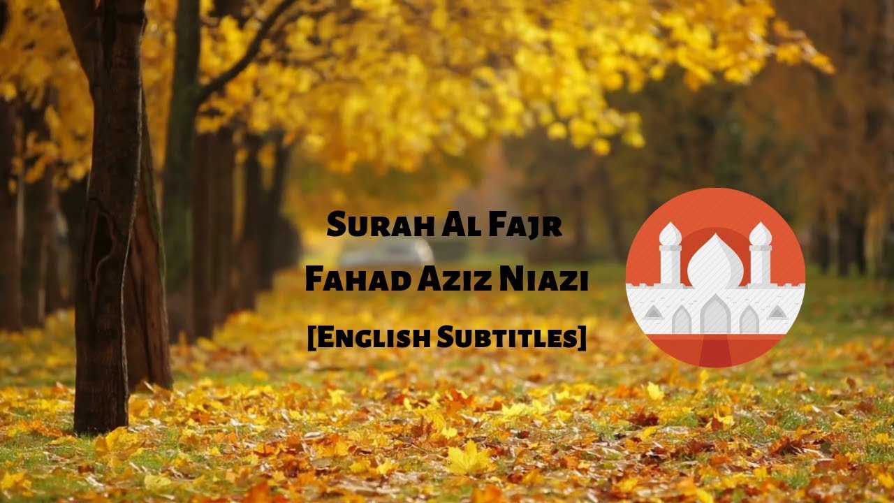 Surah Al Fajr Fahad Aziz Niazi Eng Subs Quran beautiful recitation