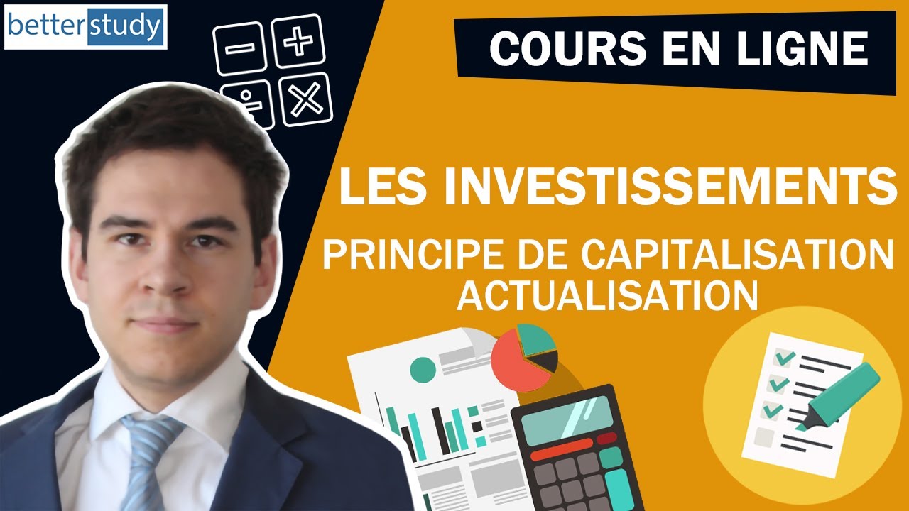 MÉTHODOLOGIE - LES INVESTISSEMENTS - Principe de CAPITALISATION - YouTube