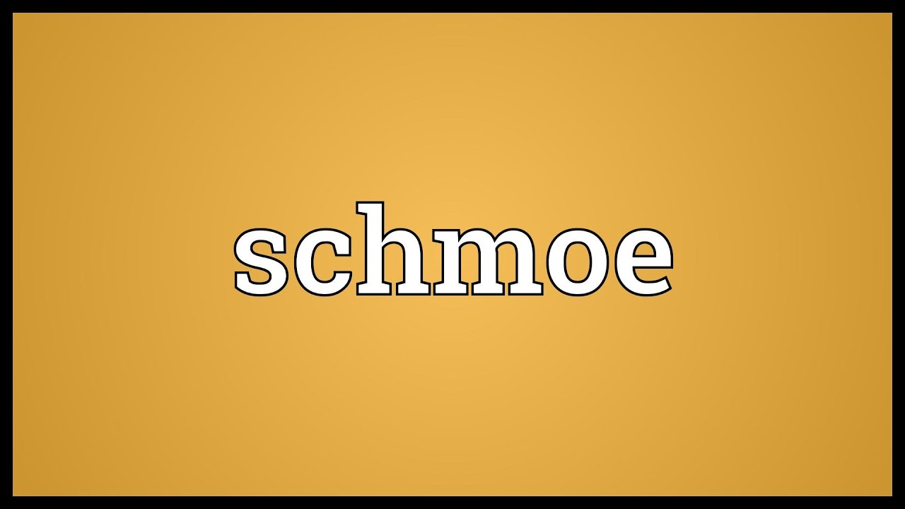 Schmoe Meaning - YouTube