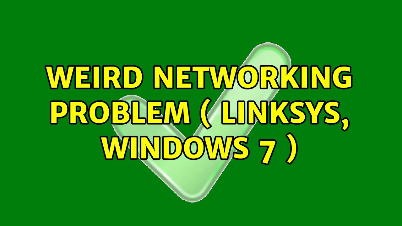 Weird networking problem ( Linksys, Windows 7 ) (5 Solutions!!) - YouTube