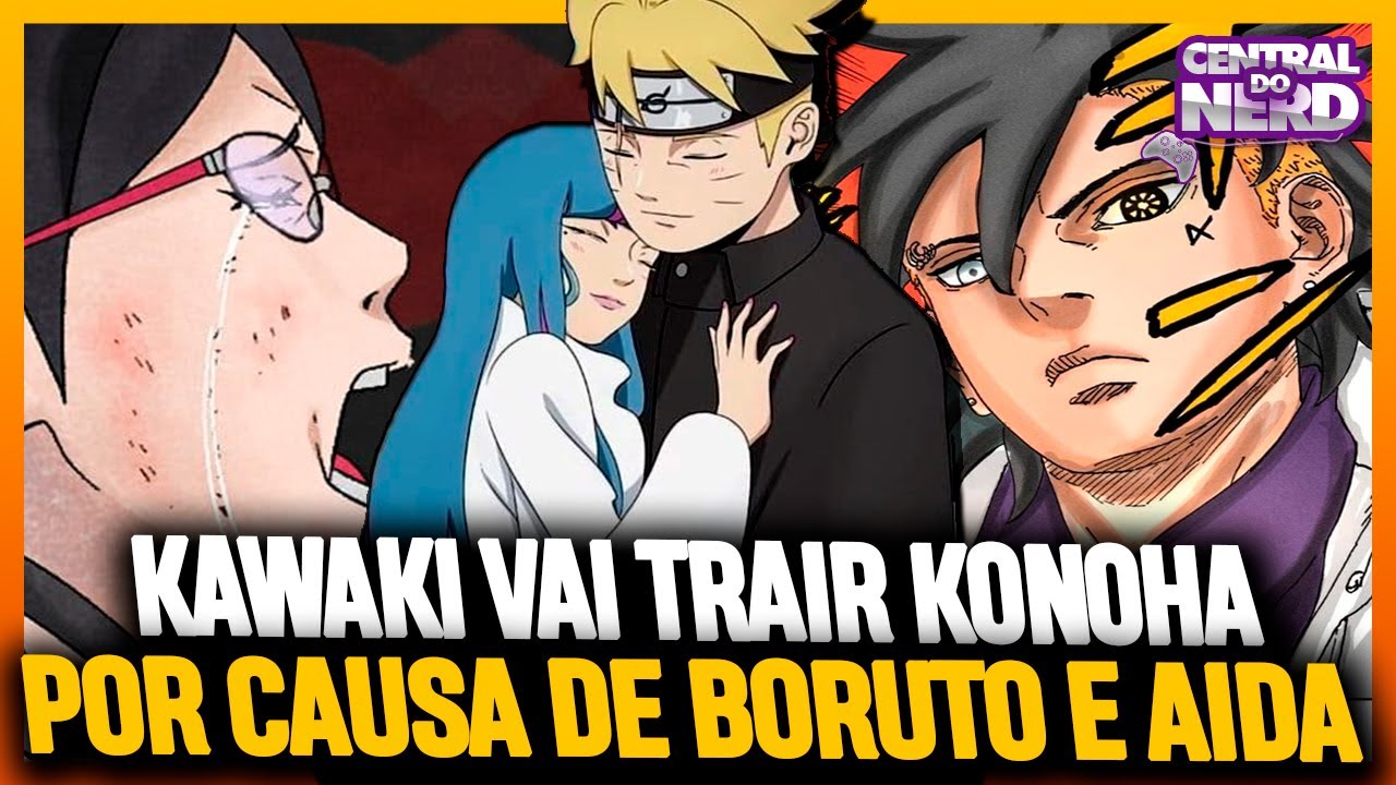 URGENTE KAWAKI DESCOBRIU SOBRE BORUTO AIDA E VAI TRAIR KONOHA - BORUTO ...