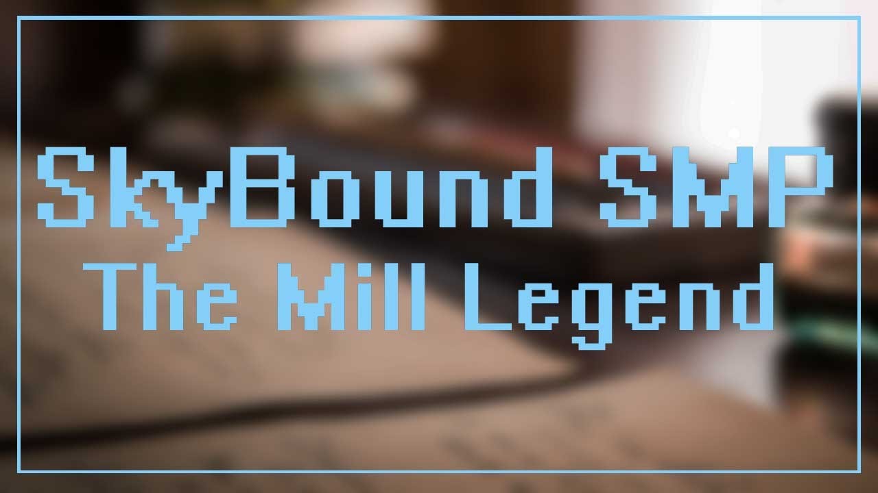 SkyBound SMP • The Mill Legend - YouTube