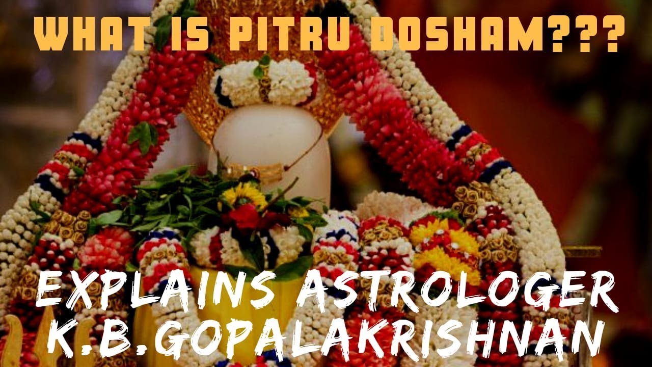 what is pitru dosham ? & what are the rituals to clear the dosha by ...