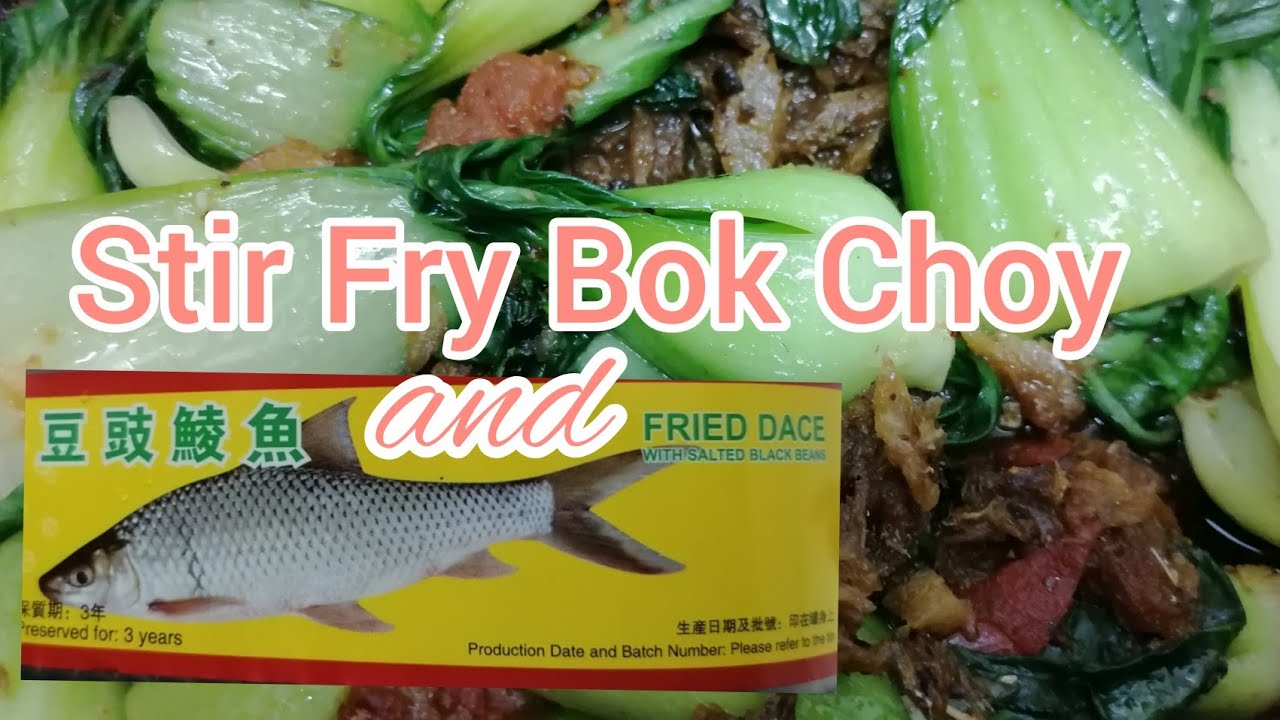 HOW TO STIRFRY BOK CHOY AND FRIED DACE WITH SALTED BLACK BEANS | HOME ...