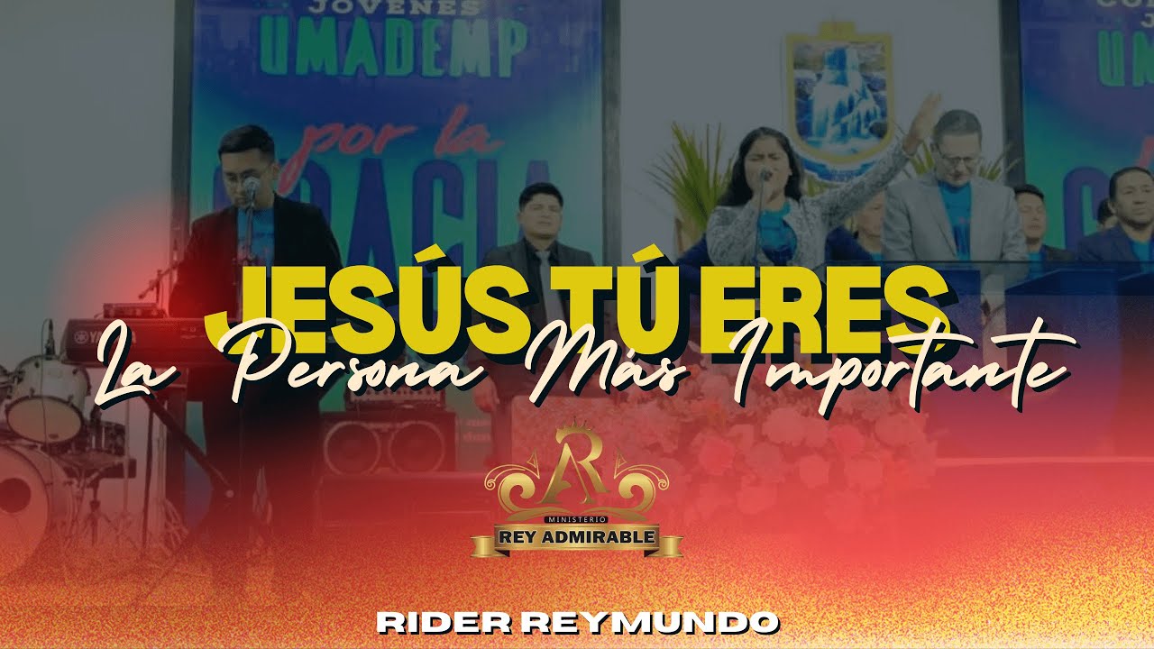 ADORACION / JESÚS TU ERES LA PERSONA MAS IMPORTANTE/ - YouTube