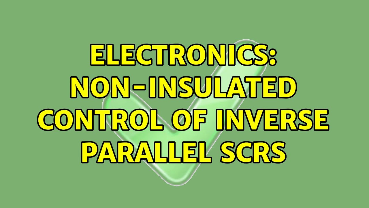 Electronics: Non-insulated control of inverse parallel SCRs - YouTube