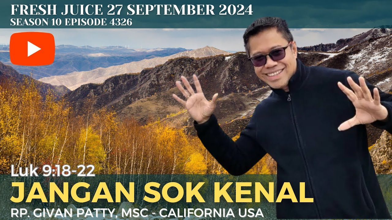 Jangan sok kenal - Fresh Juice 27 September 2024 - RP. Givan Patty, MSC ...