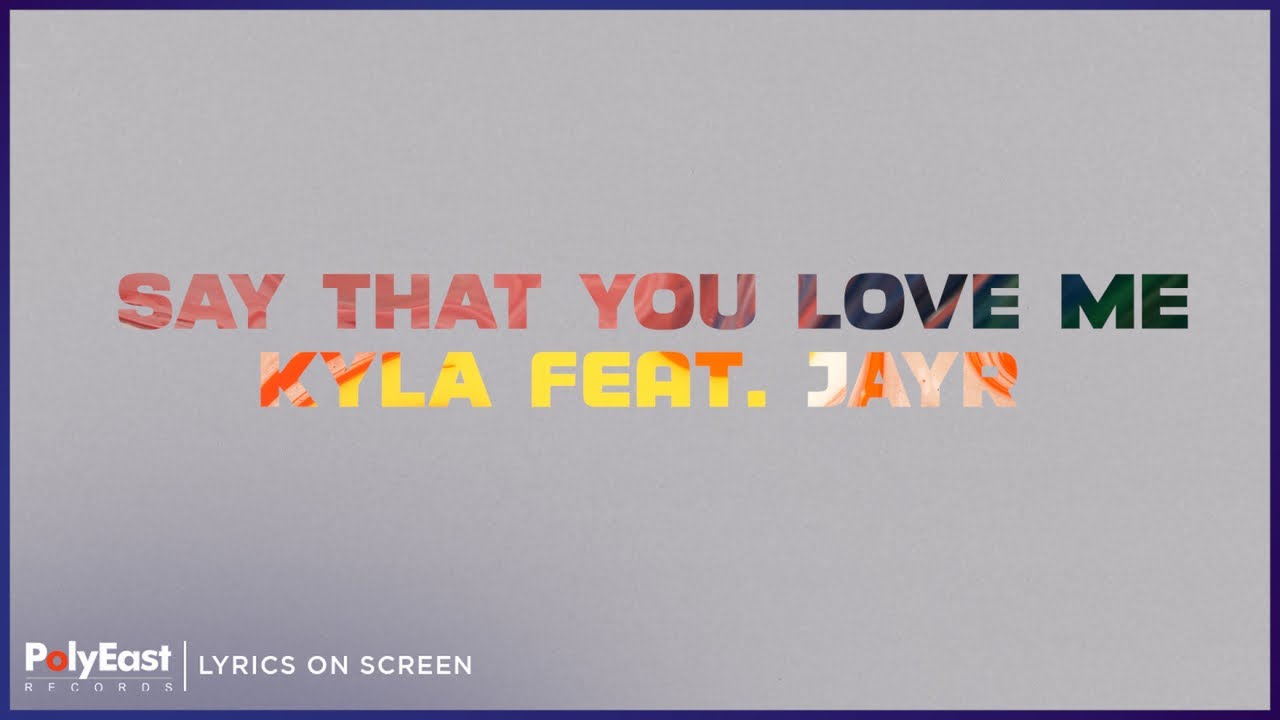 Kyla Ft. JayR - Say That You Love Me (Lyrics On Screen) - YouTube Music