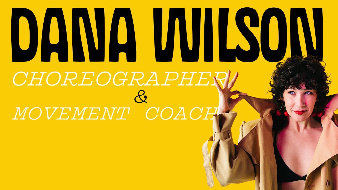 Dana Wilson Choreographer | Movement Coach Reel 2022 - YouTube
