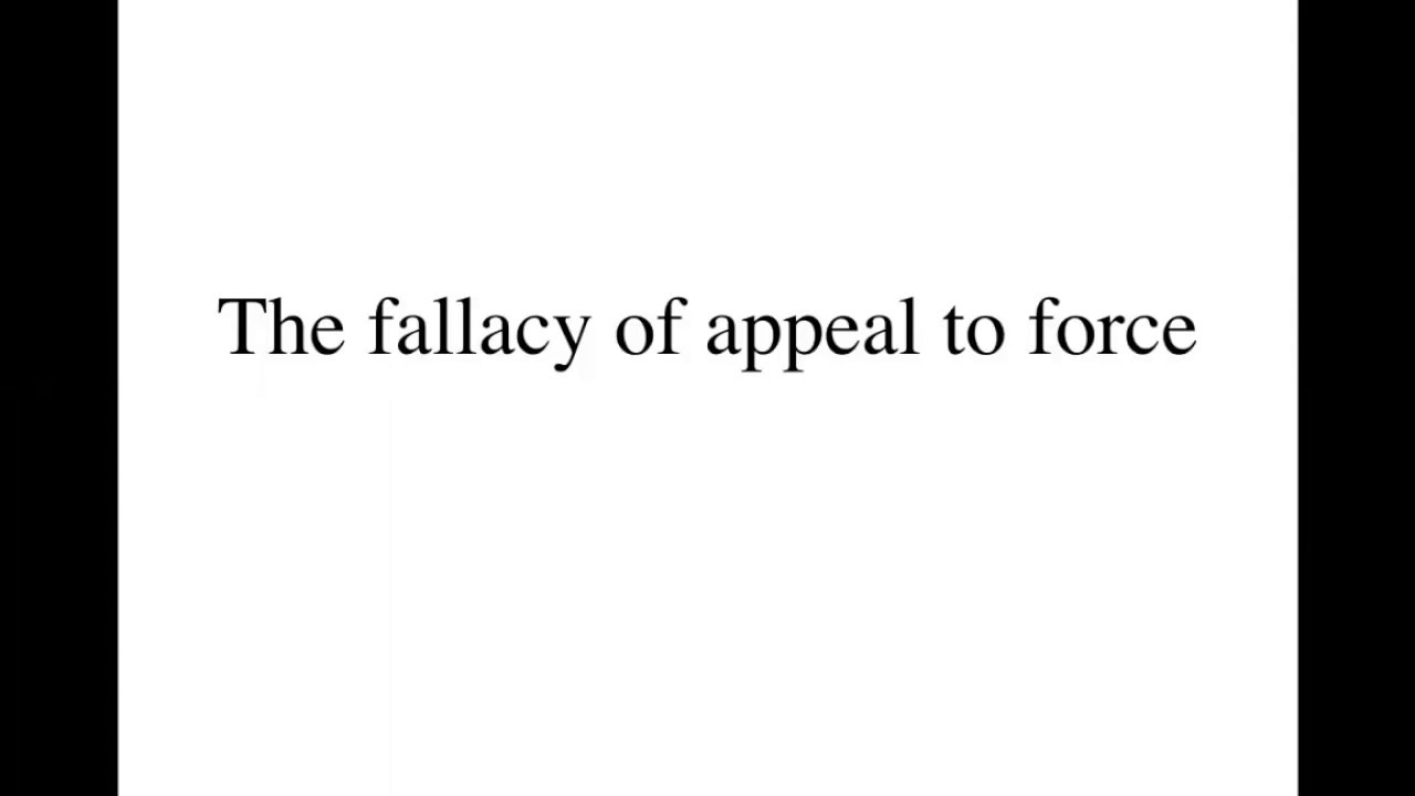The fallacy of appeal to force - YouTube