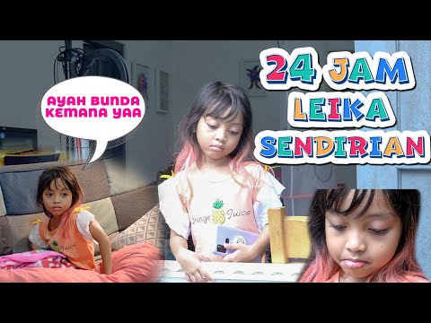 LEIKA SENDIRI DIRUMAH!!!! 😭😭😭😭 SEPI GAK ADA AYAH DAN BUNDA DI RUMAH ☹️☹️😱😱