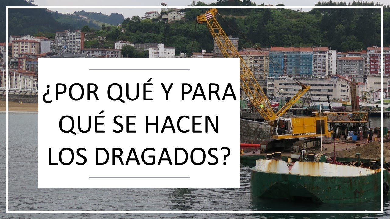 ¿Por qué y para qué se hacen los dragados? - YouTube