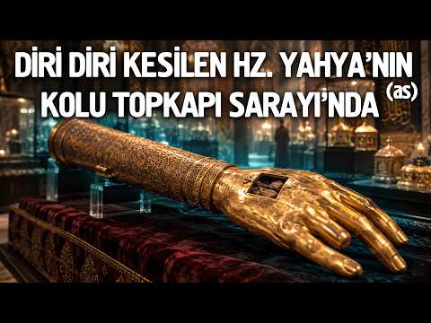 Diri Diri Kesilen Hz. Yahya'nın (as) Kolu Topkapı Sarayı'nda