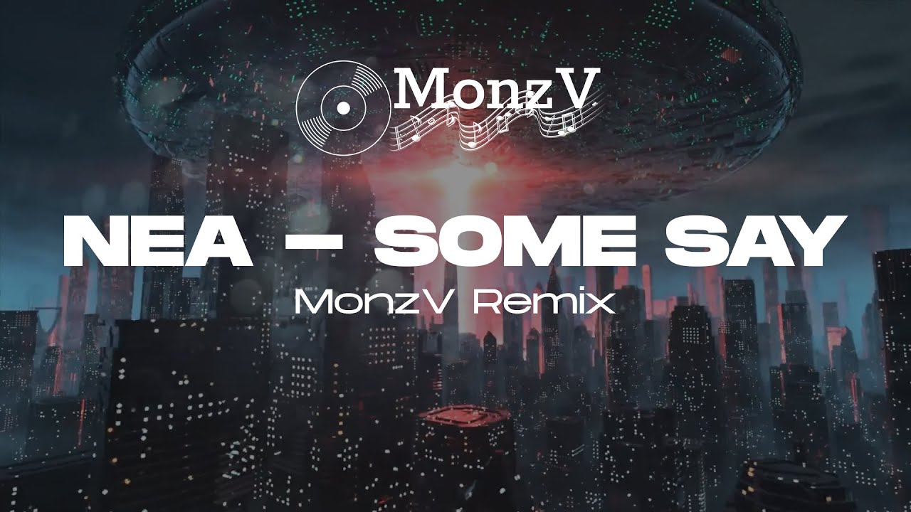 Nea - Some Say (MonzV Remix) | Official Visual Lyrics Video - YouTube