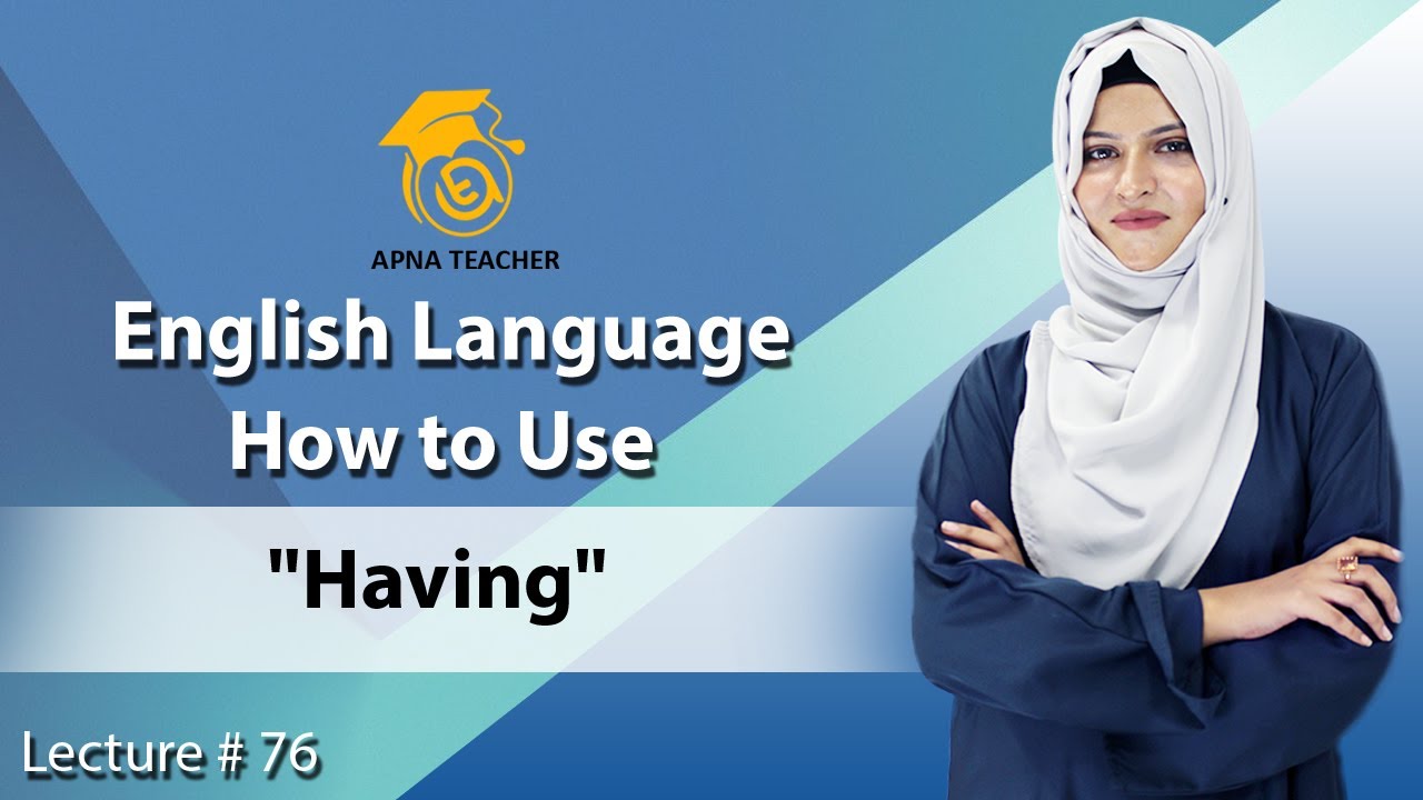 How to Use " Having " in English Sentences | English Language - YouTube