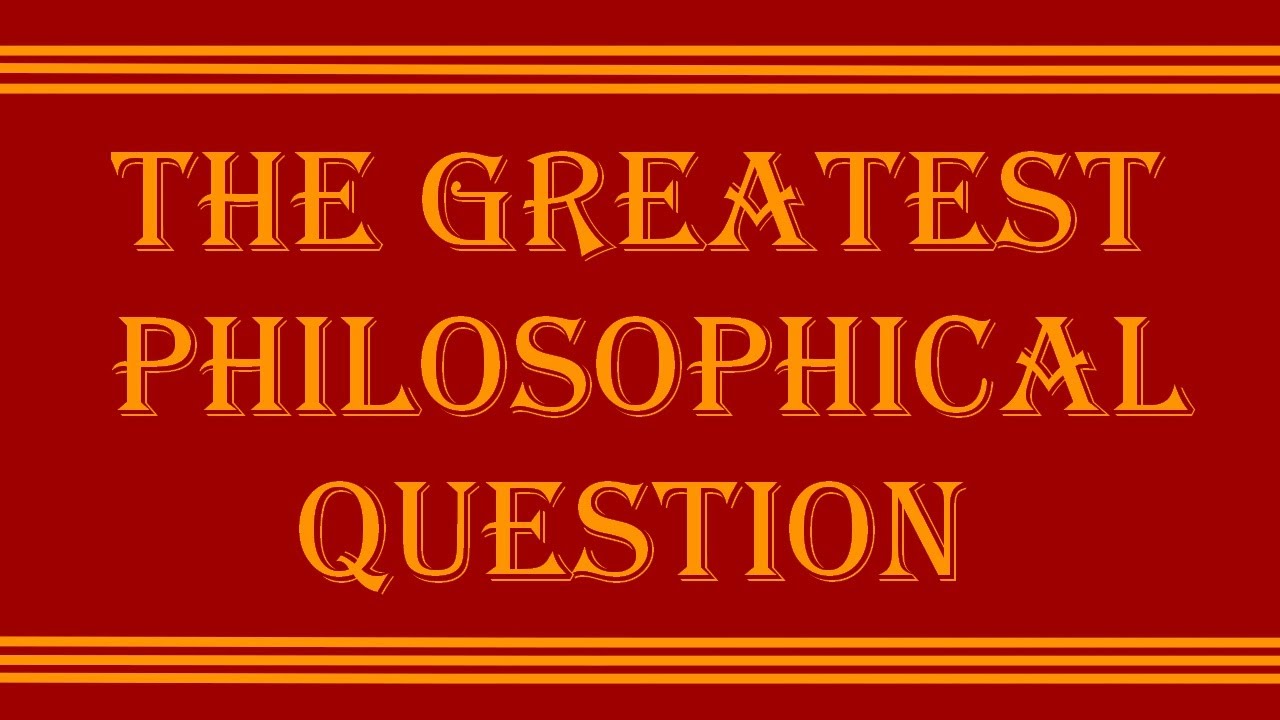 The Greatest Philosophical Question - YouTube