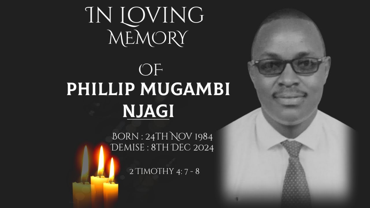Celebrating The Life of Late PHILLIP MUGAMBI NJAGI - YouTube