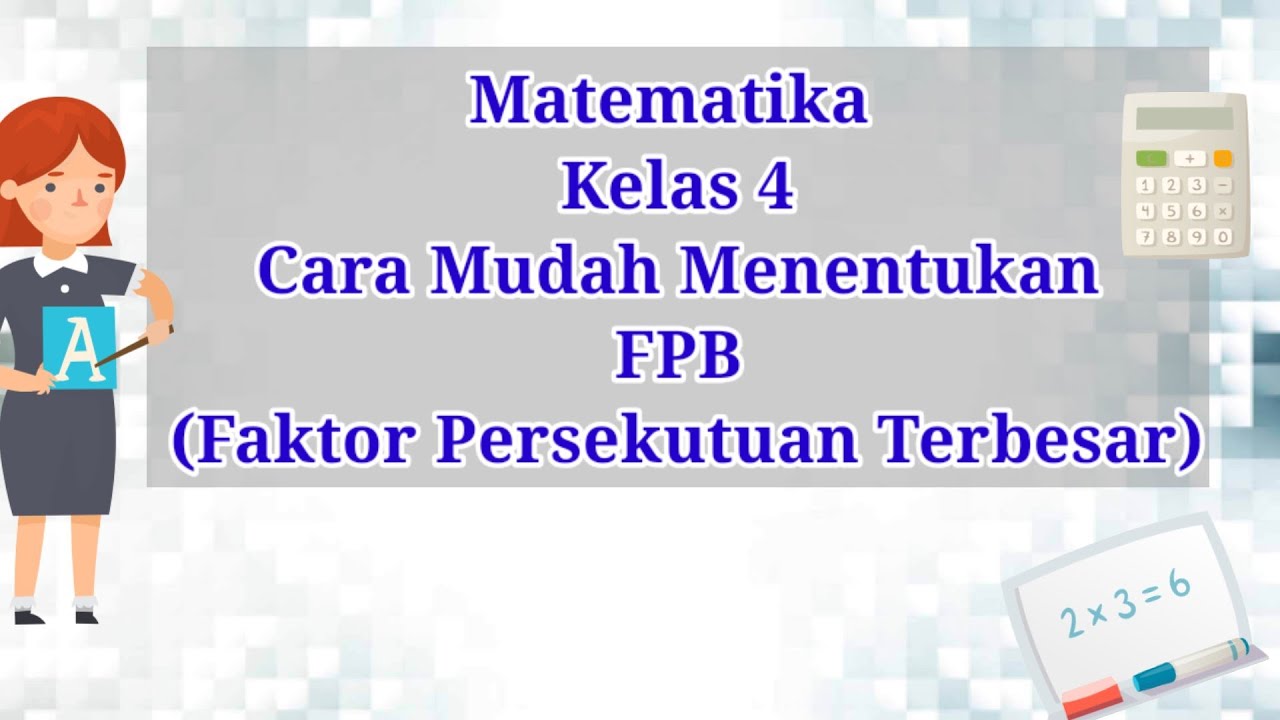 CARA MUDAH MENENTUKAN FPB (FAKTOR PERSEKUTUAN TERBESAR) MATEMATIKA ...