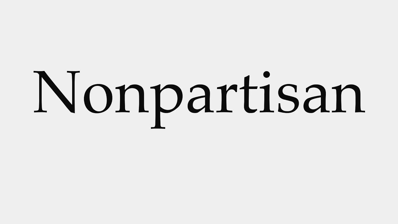 How to Pronounce Nonpartisan - YouTube