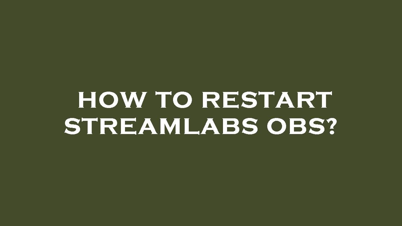 How to restart streamlabs obs? - YouTube