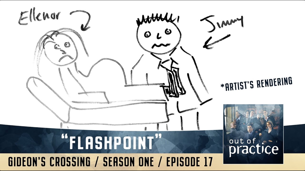 Out of Practice Podcast CROSSOVER EDITION | Gideon's Crossing: Season 1 Episode 17 “Flashpoint ...