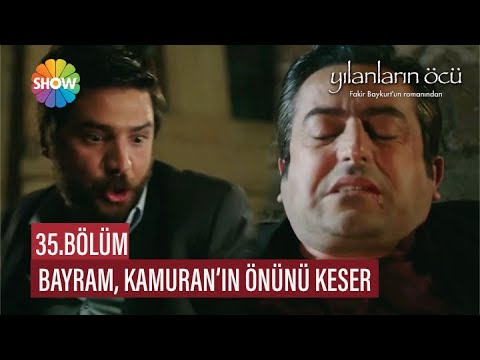 Bayram, Kamuran'ın önünü keser | Yılanların Öcü 35. Bölüm