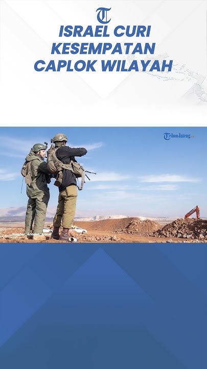 Wow, Israel Caplok Wilayah Suriah Pasca Presiden Bashar Al-Assad Digulingkan Pemberontak - YouTube