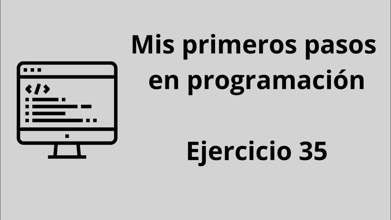 Mis primeros pasos en programación - Ejercicio 35 - YouTube