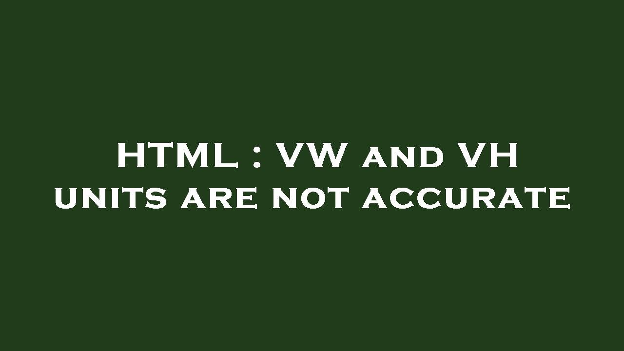 Html Vw And Vh Units Are Not Accurate Youtube