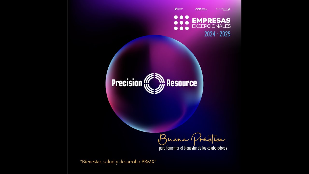 EMPRESAS EXCEPCIONALES 2024-2025: Precision Resource México, Bienestar de los colaboradores ...