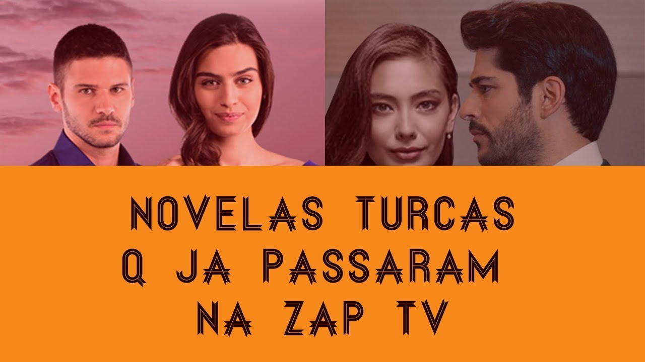NOVELAS TURCAS Q JA PASSARAM NA ZAP TV - YouTube