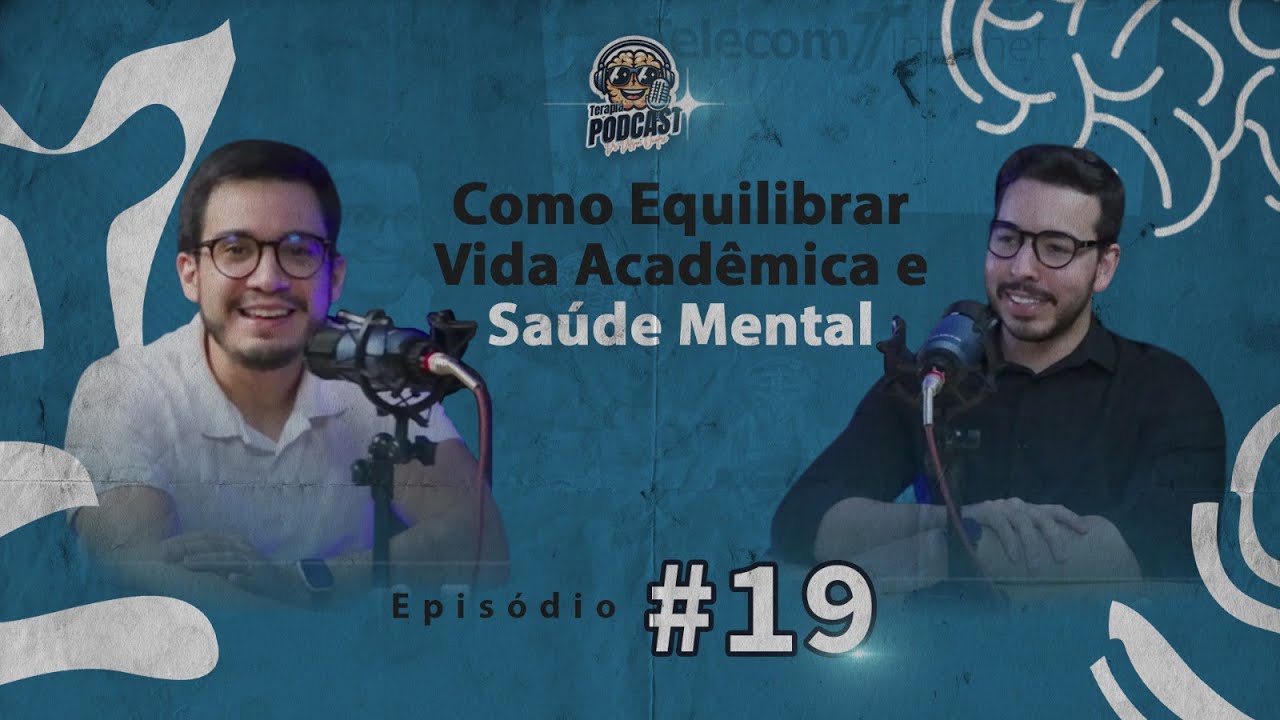 COMO EQUILIBRAR VIDA ACADÊMICA E SAÚDE MENTAL - EP #019 TERAPIA PODCAST ... COMO EQUILIBRAR VIDA ACADÊMICA E SAÚDE MENTAL - EP #019 TERAPIA PODCAST ...