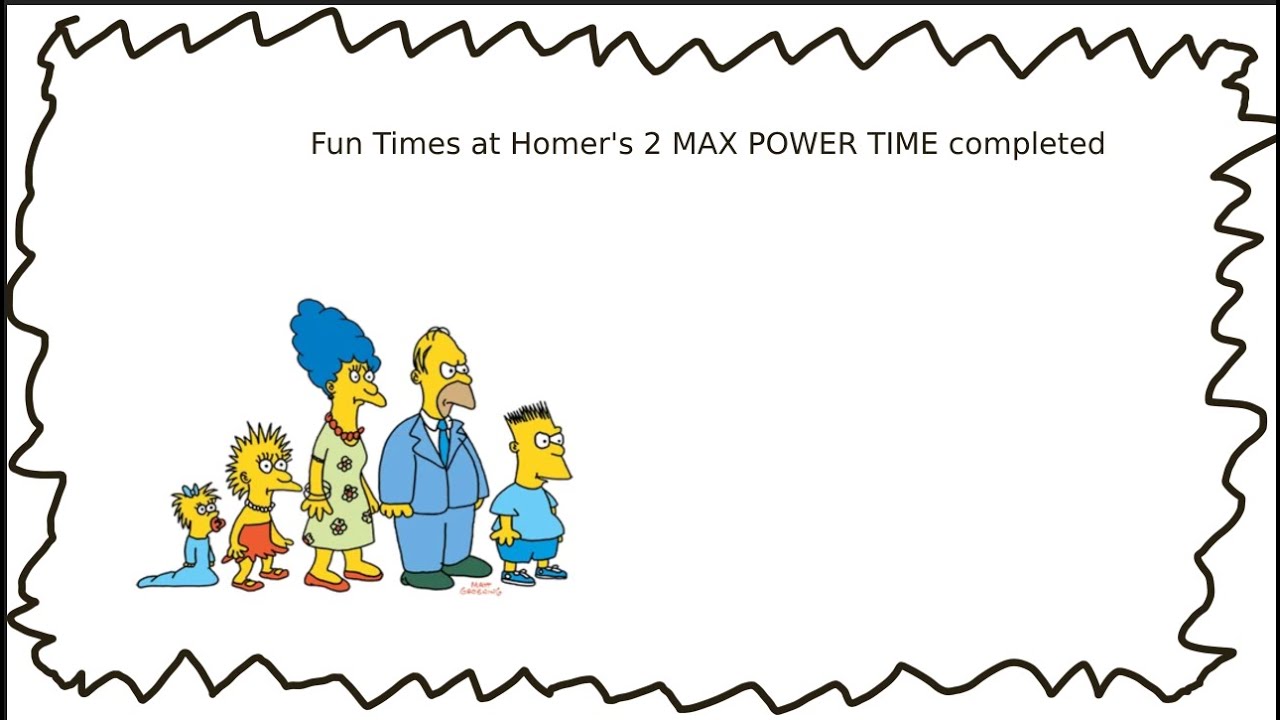 Fun Times at Homer's 2 MAX POWER time - Completed - YouTube