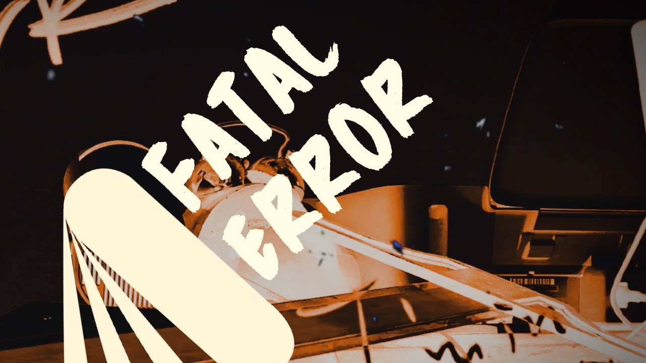 FATAL ERROR - YouTube