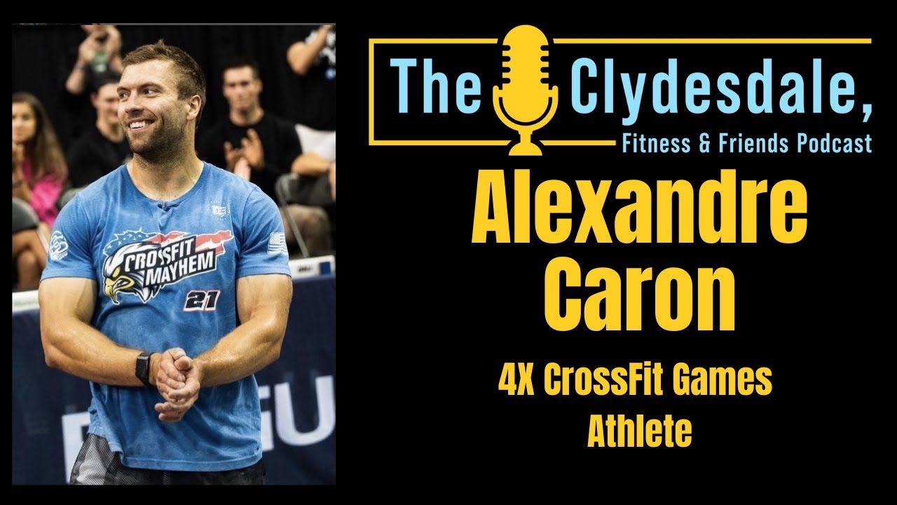 CF&F Alexandre Caron | 4X CrossFit Games Athlete - YouTube