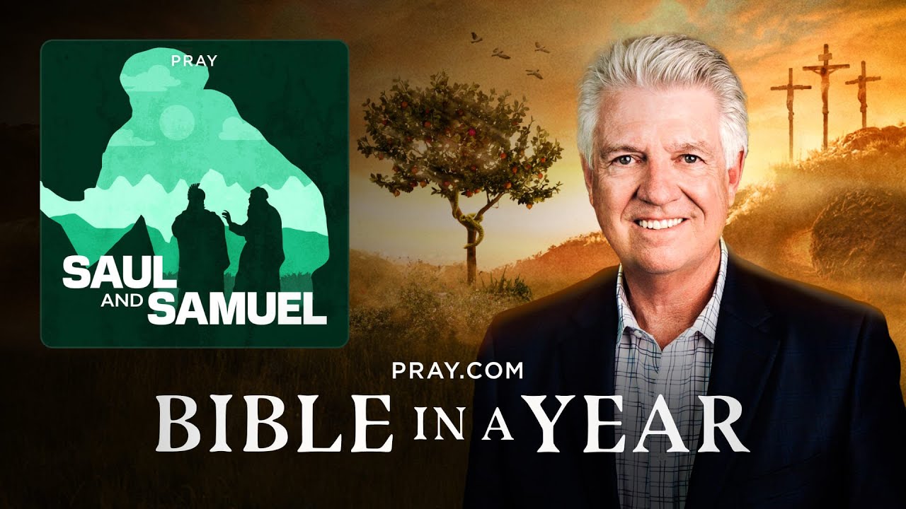 81. Saul and Samuel - The Book of 1 Samuel | Bible in a Year - YouTube