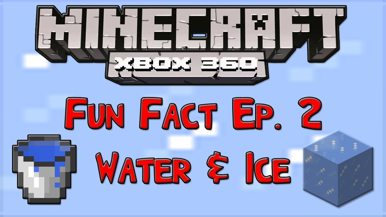 Minecraft: Xbox 360 - Fun Fact Ep. 2 - Water and Ice - Make Things ...