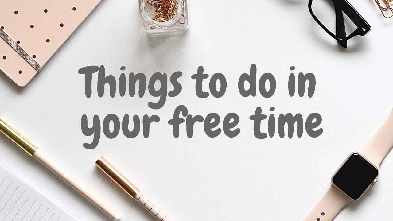 7 Best Things To Do In Your Free Time Productive Day Skills To Do 7 Best Things To Do In Your Free Time Productive Day Skills To Do