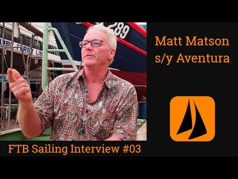 FTB Sailing Interview #03 | Matt Matson | s/y Aventura - YouTube