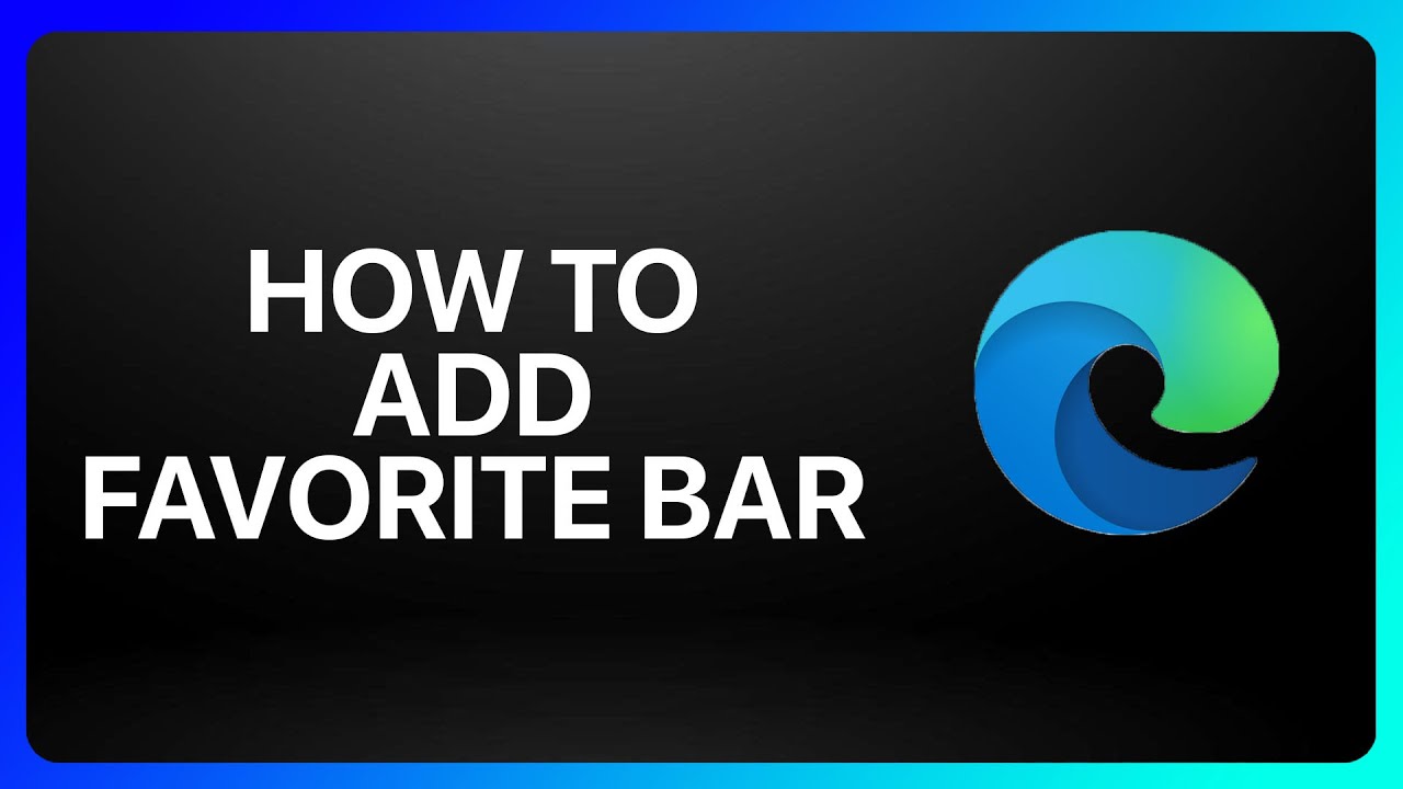 How To Add Favorite Bar In Microsoft Edge Tutorial - YouTube