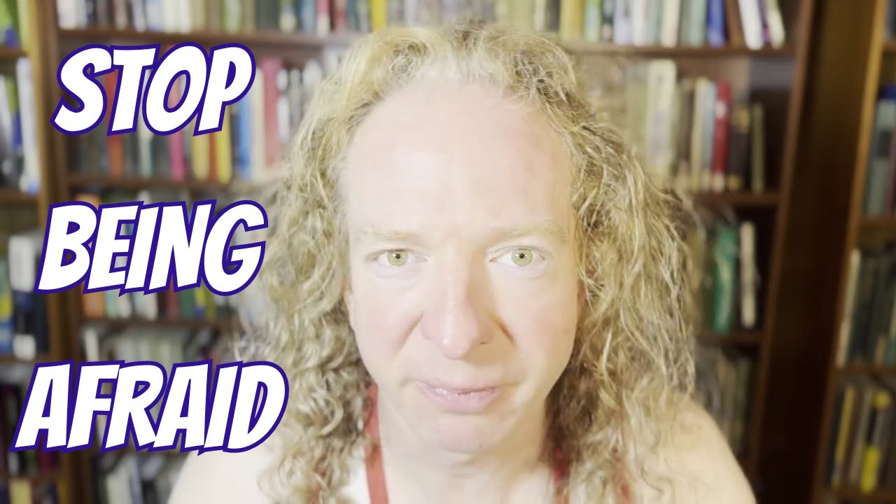 Stop Being Afraid Of Everything - YouTube