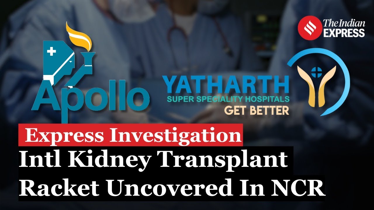 Kidney Transplant Racket Busted: Fake Family Trees, Illegal Organ Trade ...