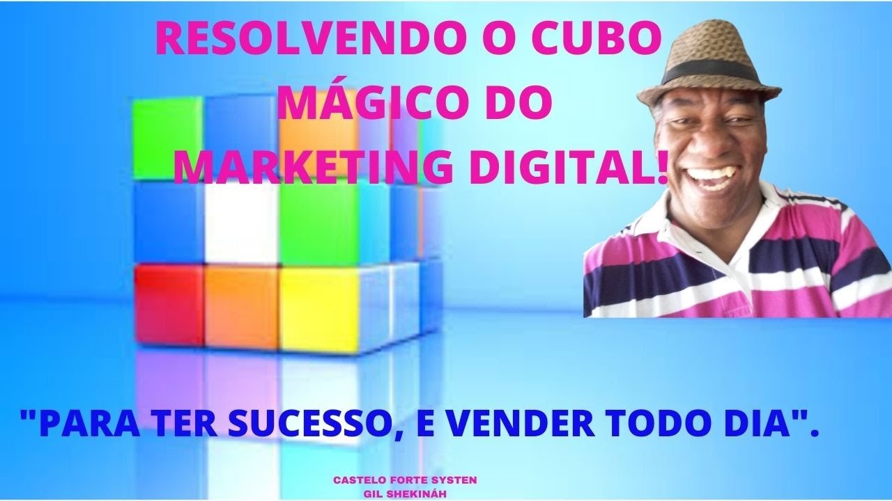 RESOLVENDO O CUBO MÁGICO DO MARKETING DIGITAL, "PARA TER SUCESSO, E ...