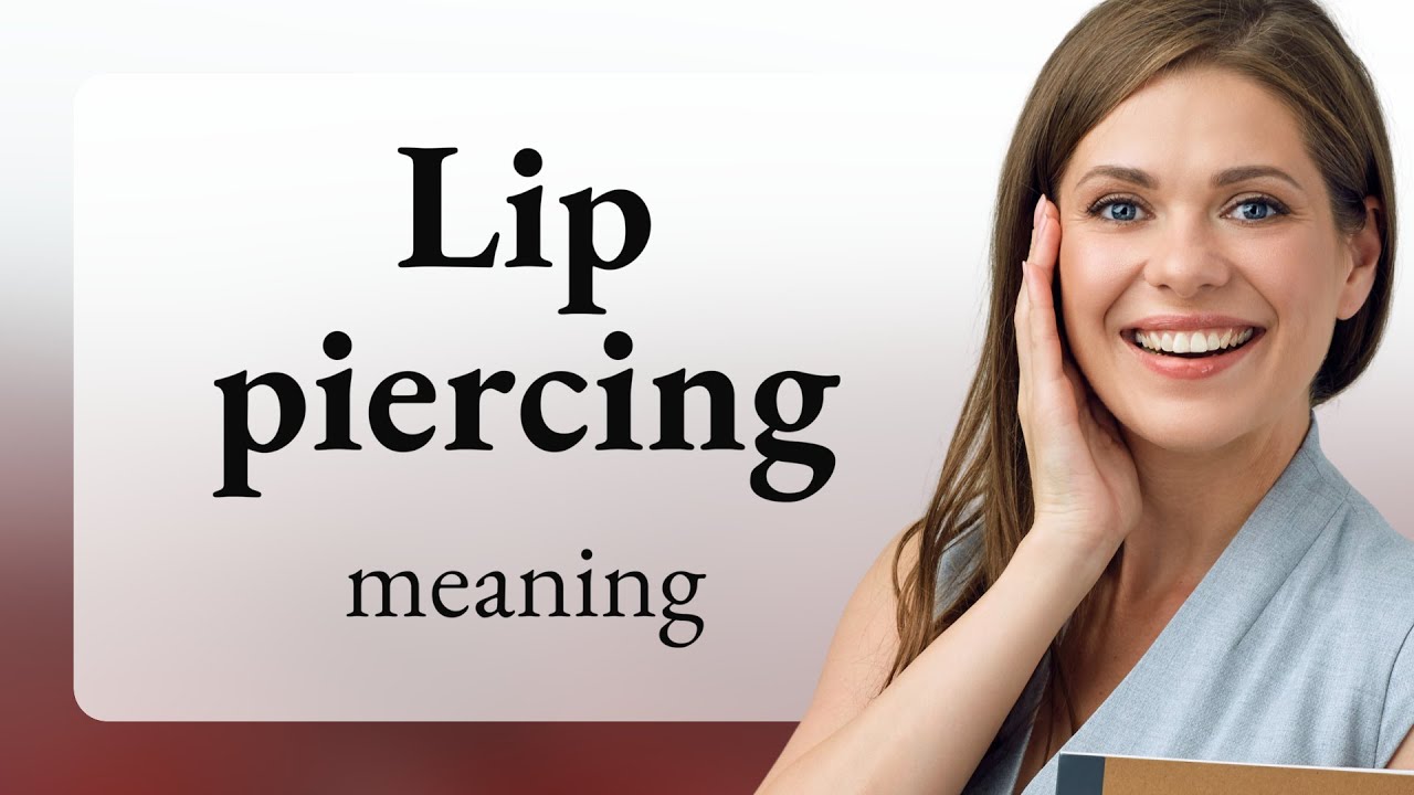 Understanding "Lip Piercing": A Guide for English Learners - YouTube