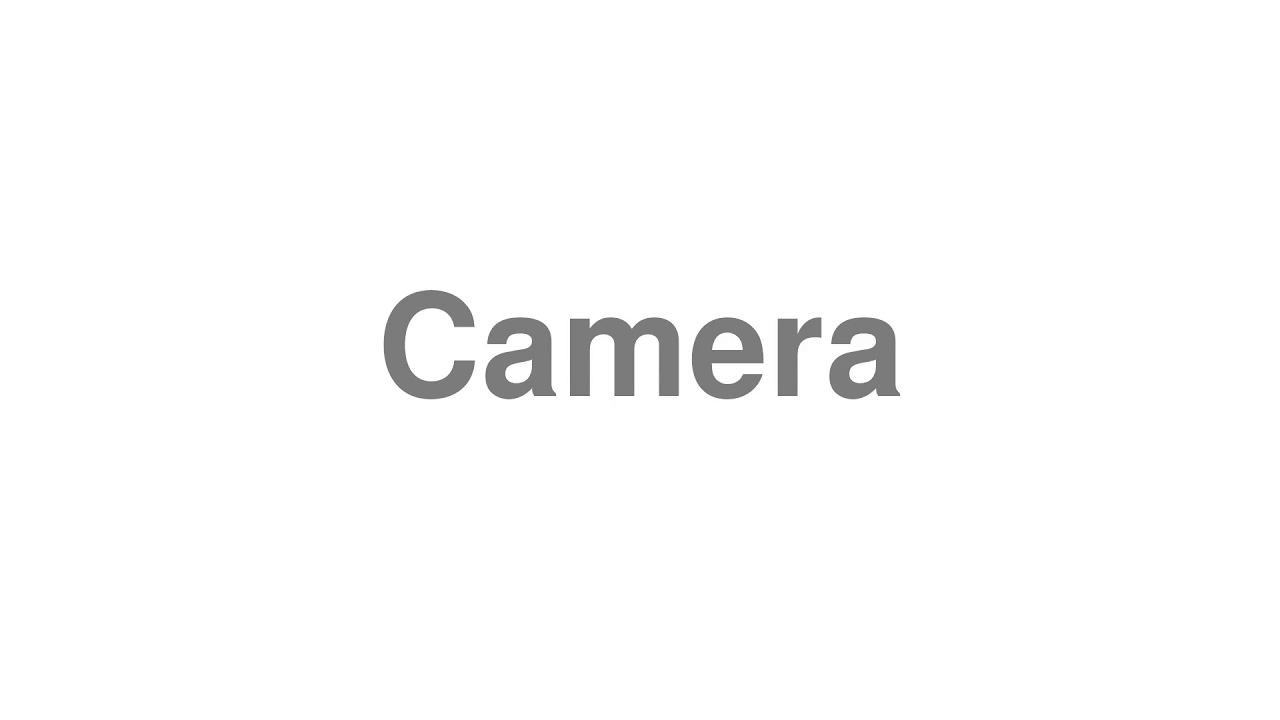 How to Pronounce "Camera" - YouTube