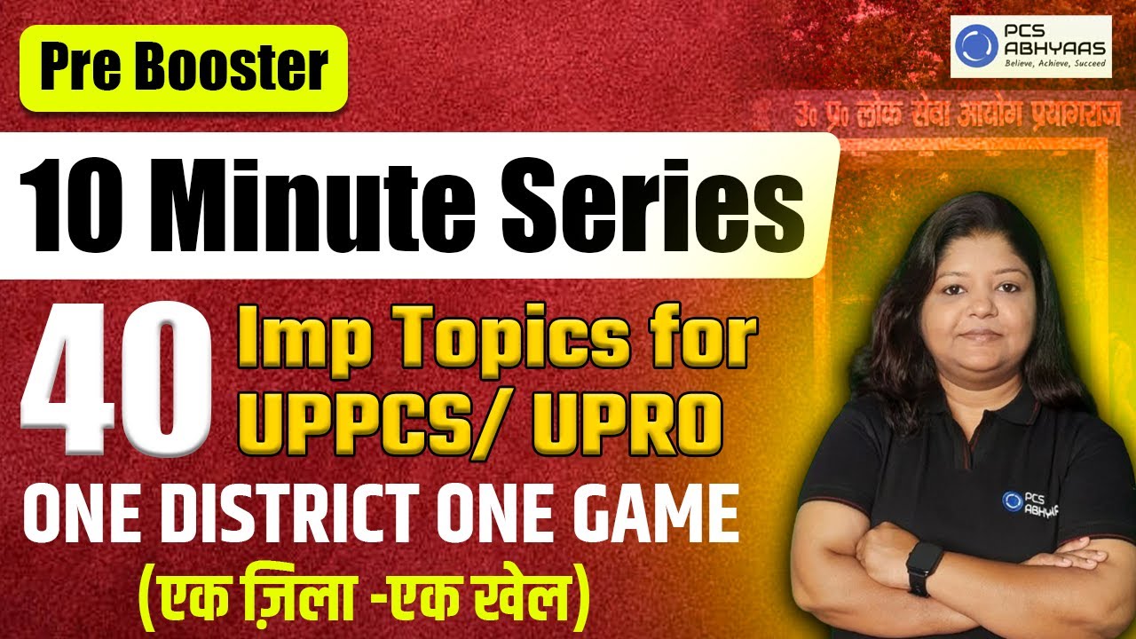 ONE DISTRICT ONE GAME UPPCS Pre Booster Series | 40 Imp Topics for UPPSC & UPRO|PCS ABHYAAS ...
