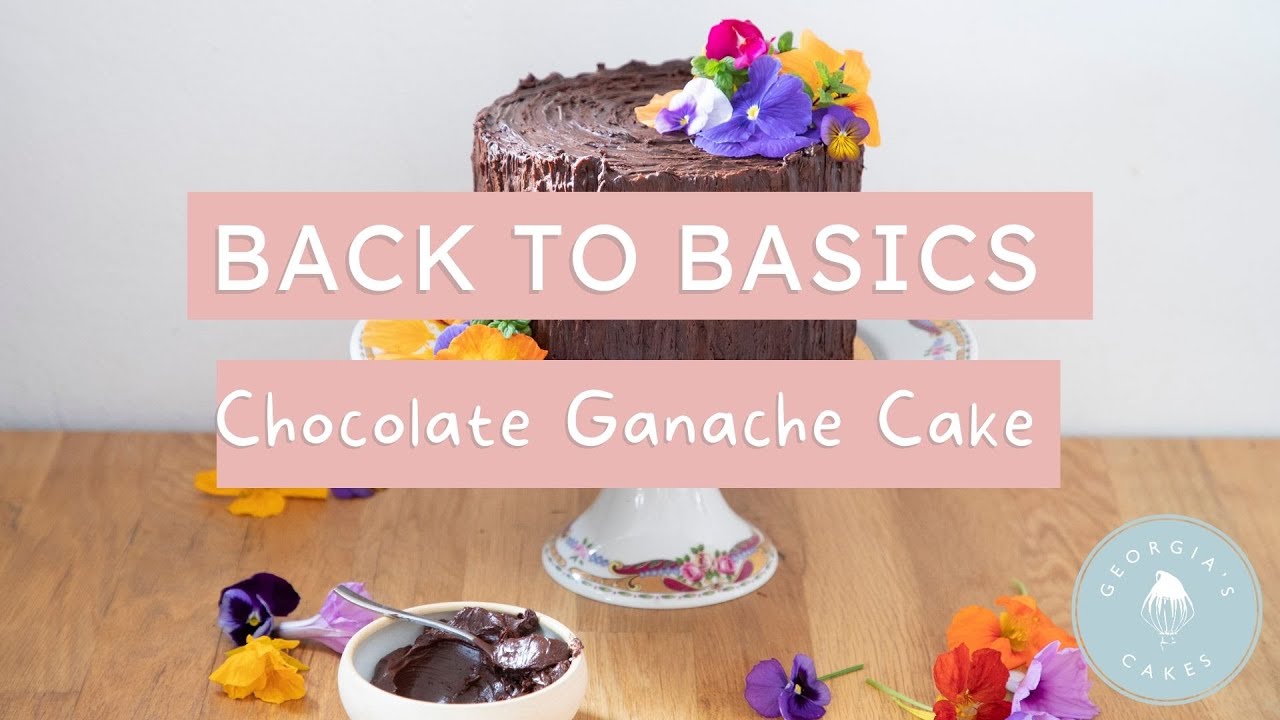 Back To Basics: Chocolate Ganache Layered Cake | Georgia's Cakes - YouTube